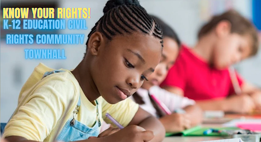 KNOW YOUR RIGHTS! K-12 Education Civil Rights Community Town hall - Nov. 15